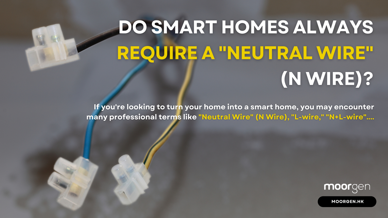 Do Smart Homes Always Require a "Neutral Wire" (N Wire)? – Moorgen ...
